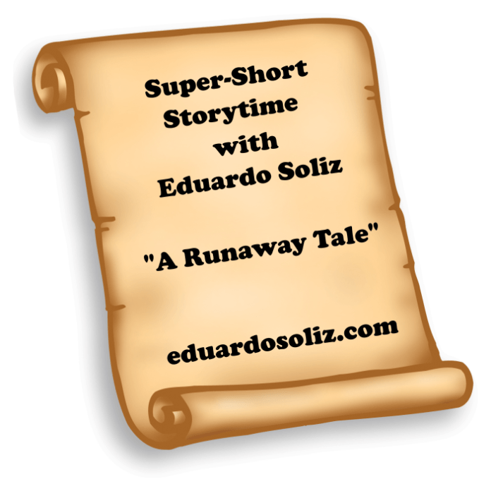 Super-Short Storytime: “A Runaway Tale” | Eduardo Soliz